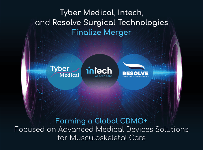 Tyber Medical, Intech and Resolve Surgical Technologies combine to form a next-generation ...